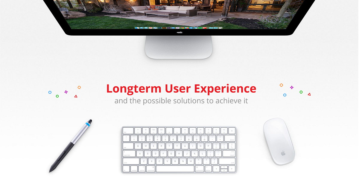 Design Longterm User Experience. Or how to build a strong relationship ...