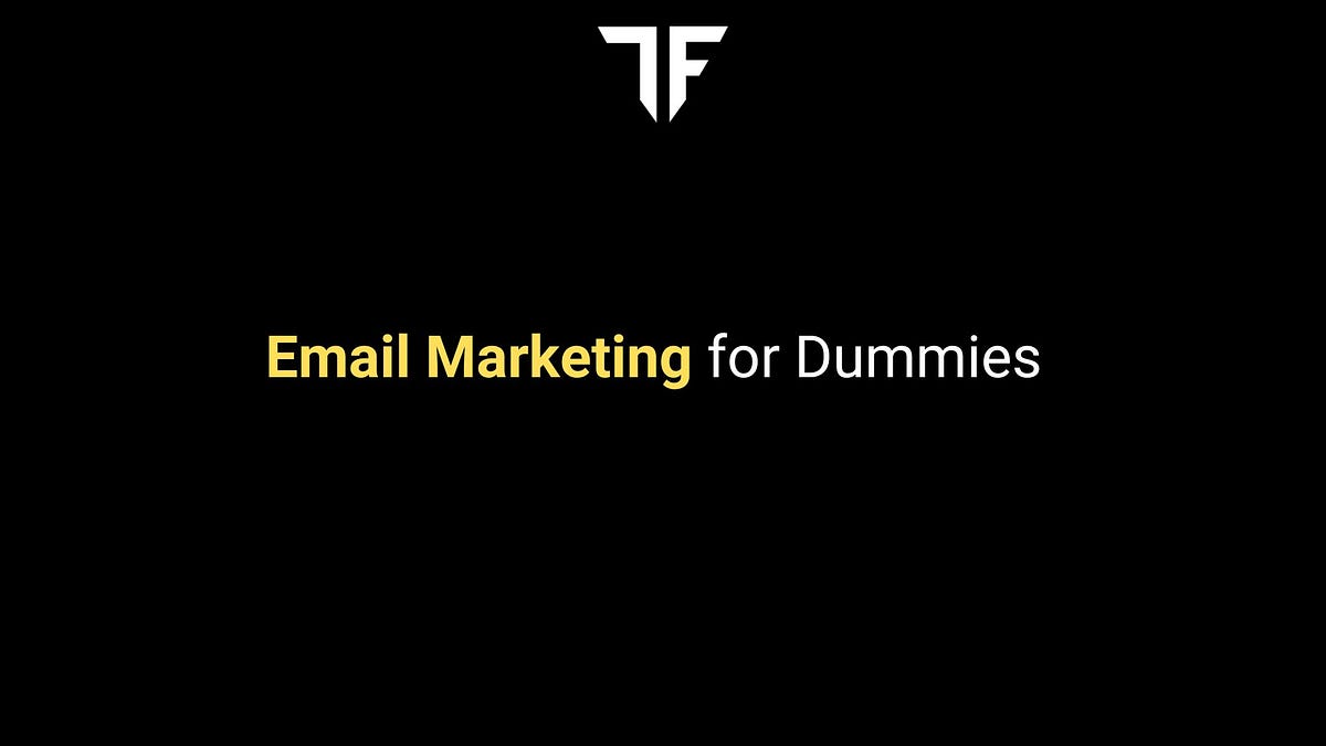 Email Marketing for Dummies. Unlock the power of the inbox and… | by ...