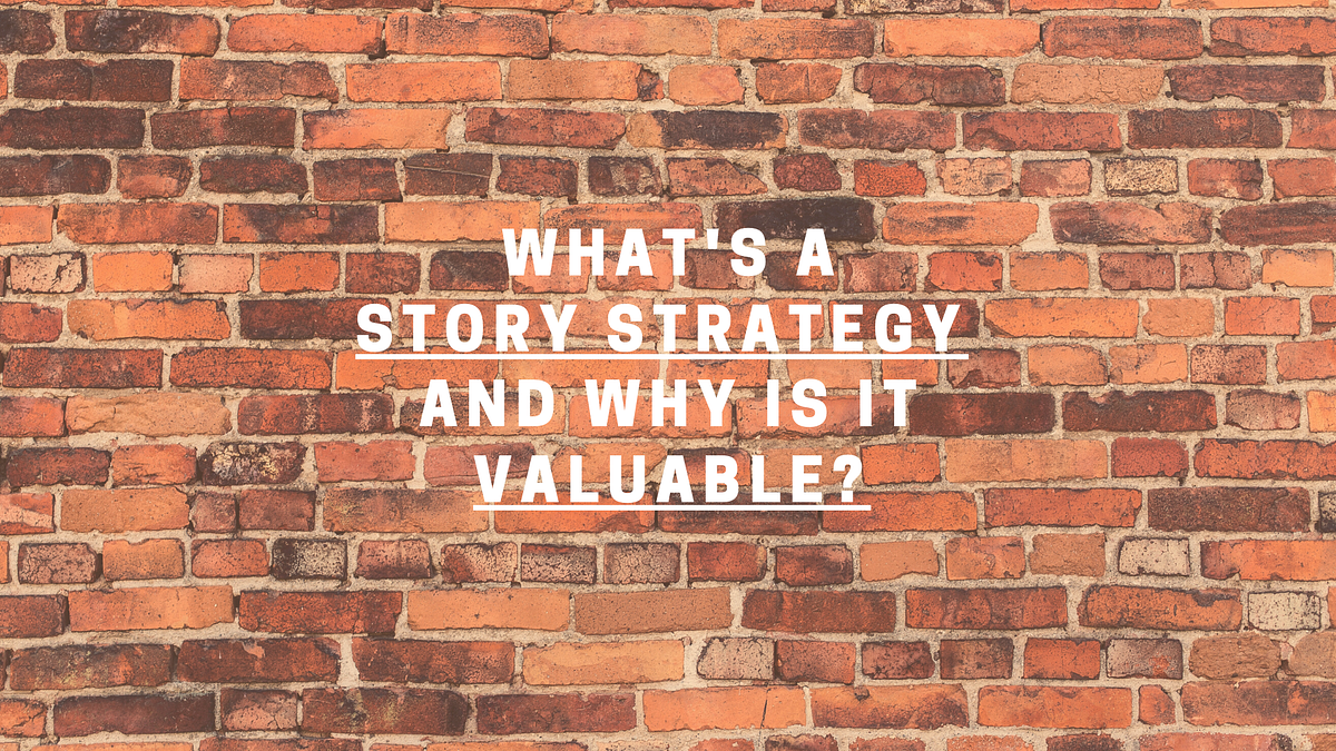 What’s a story strategy and why is it valuable? | by Jonathon Dutton ...