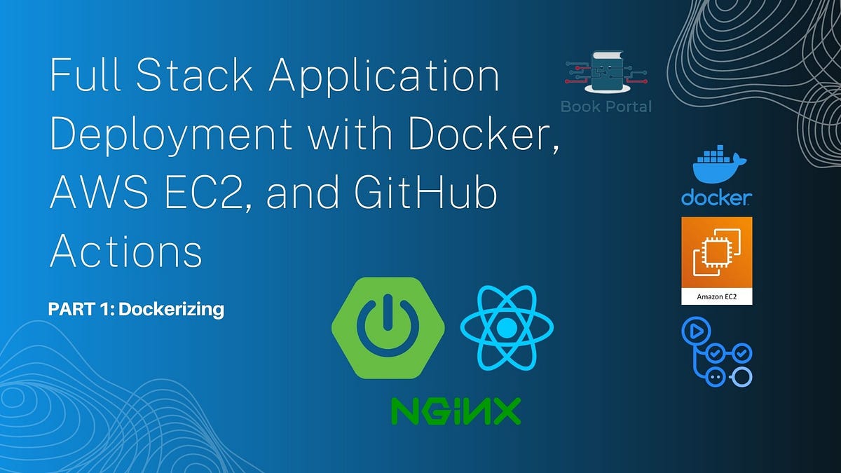 Full Stack Application Deployment with Docker, AWS EC2, and GitHub Actions — PART 1 | by Uğurcan ...