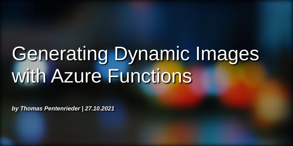 Generating Dynamic Images with Azure Functions | by Thomas Pentenrieder | Medialesson | Medium