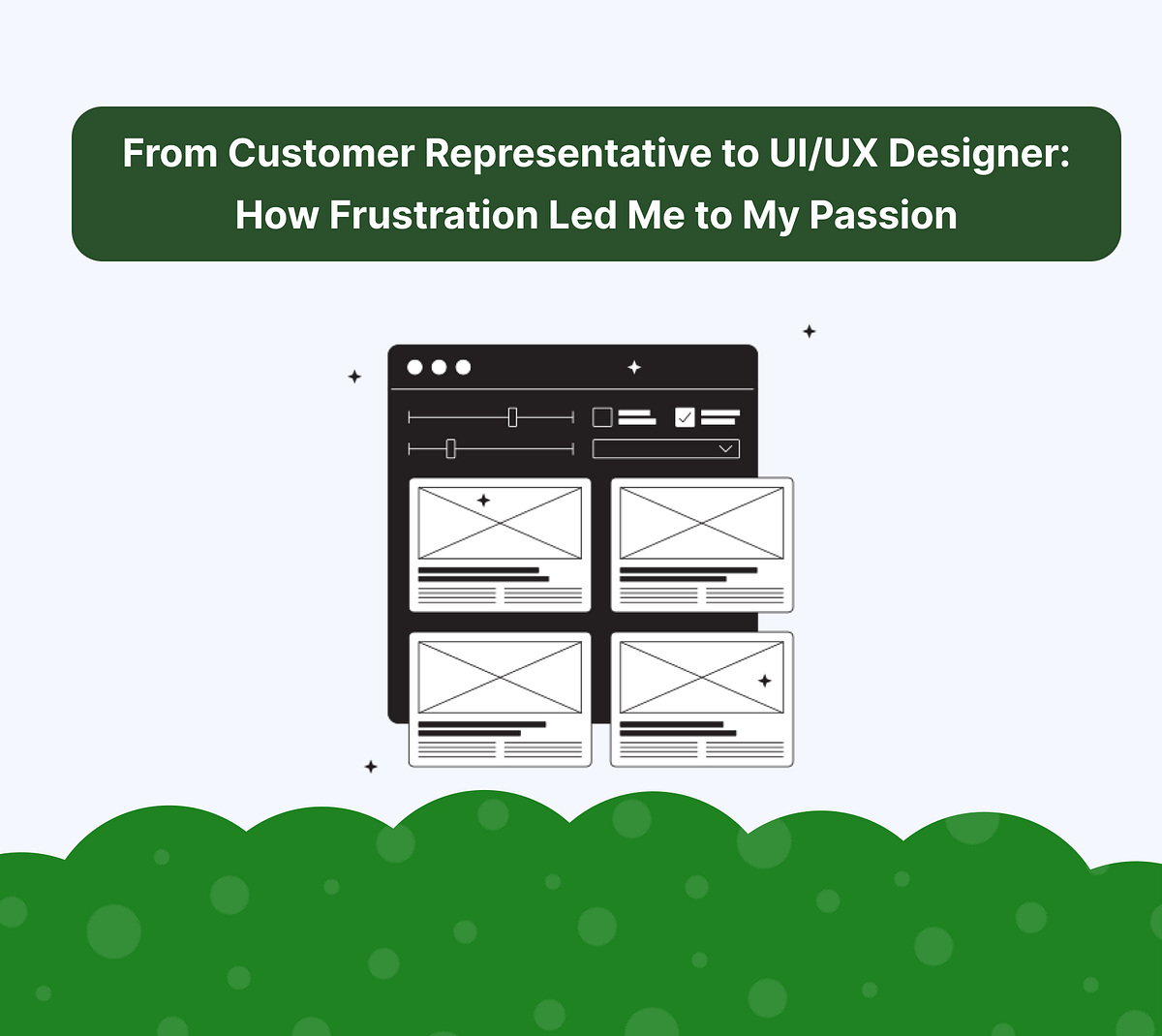 From customer representative to UI/UX Designer: How frustration led me ...