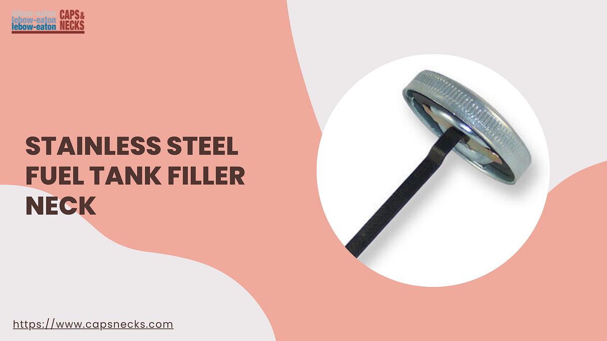 Discover the Superiority of Stainless Steel Fuel Tank Filler Necks by ...