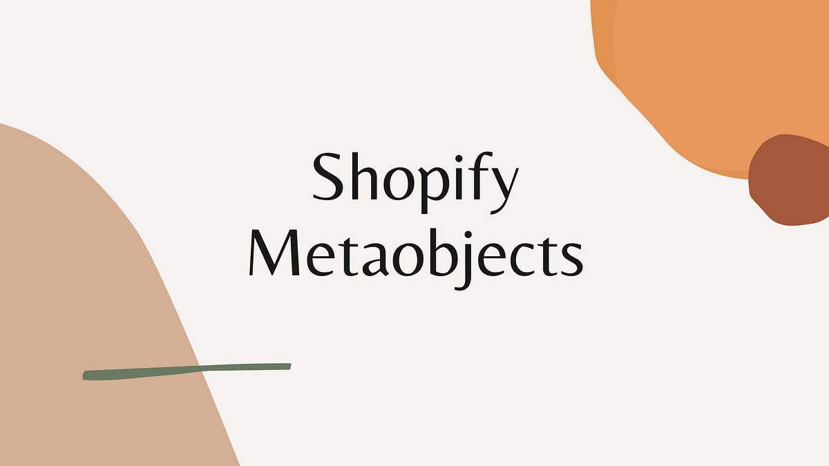How to use Shopify’s new “Metaobjects” feature to manage all the additional information to be ...