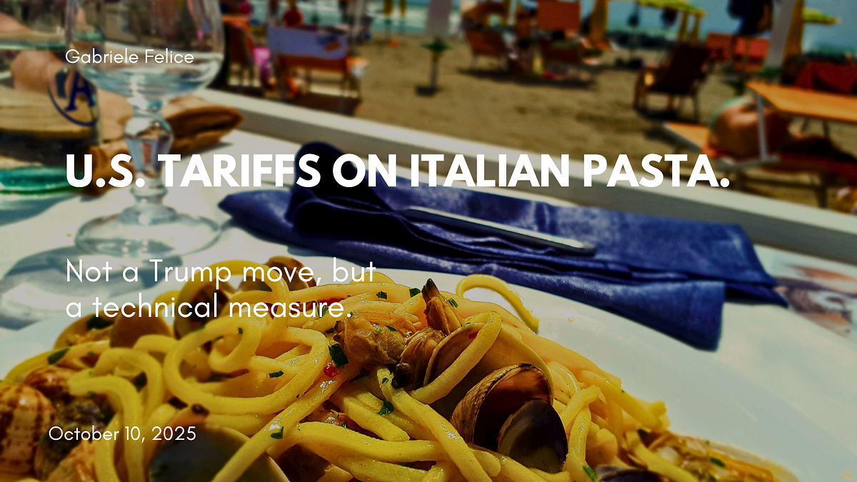 U.S. tariffs on Italian pasta.. Not a Trump move, but a technical… | by ...
