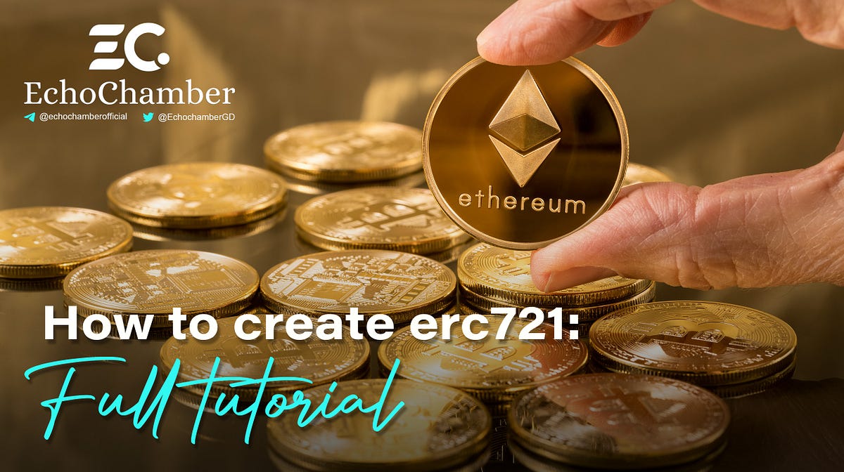 How to create an ERC-721 NFT: Full tutorial | by Echo Chamber | Medium