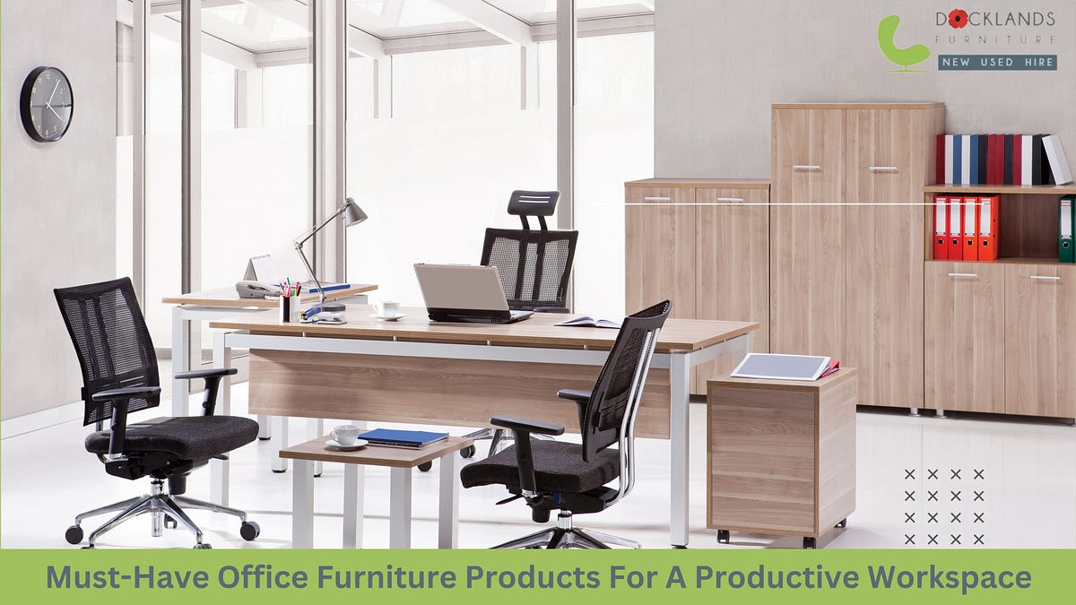 Must-Have Office Furniture Products For A Productive Workspace | by ...