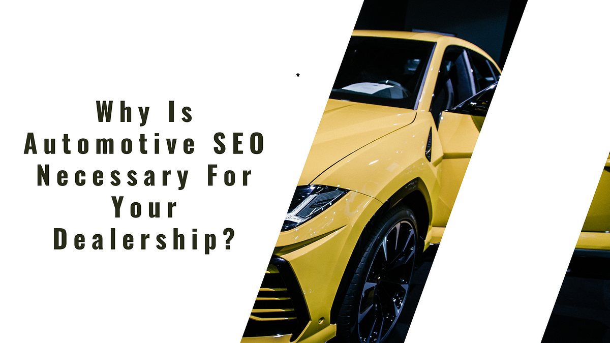 Why Is Automotive SEO Necessary For Your Dealership? | by Rank Top SEO ...