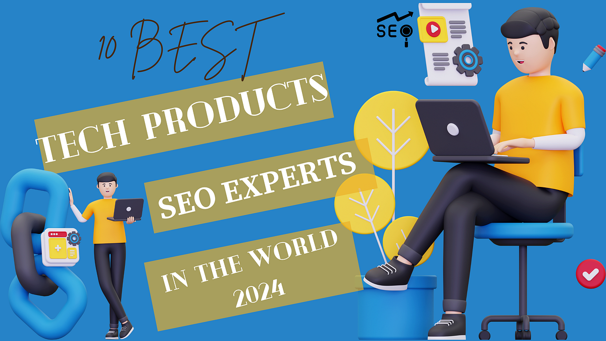 10 Best SEO Experts for Tech Products in the World 2024 | Medium