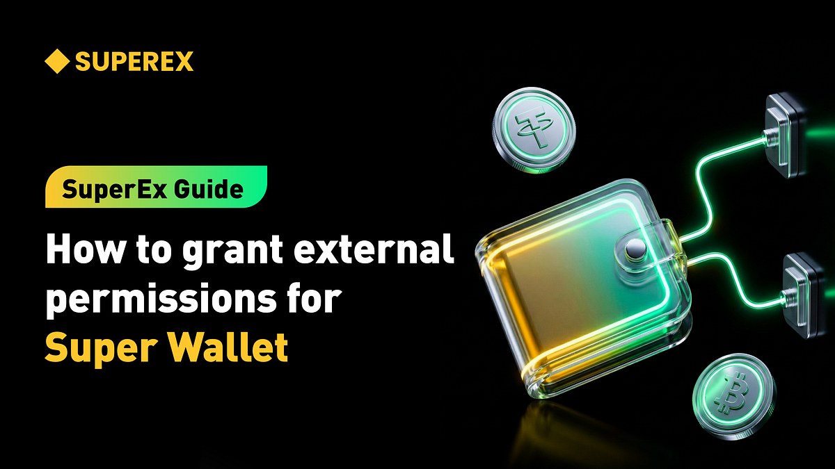 SuperEx Guide: How to grant external permissions for Super Wallet | by ...
