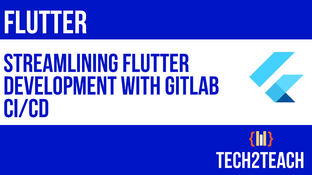 Streamlining Flutter Development with GitLab CI/CD | by Jai-Techie | Medium