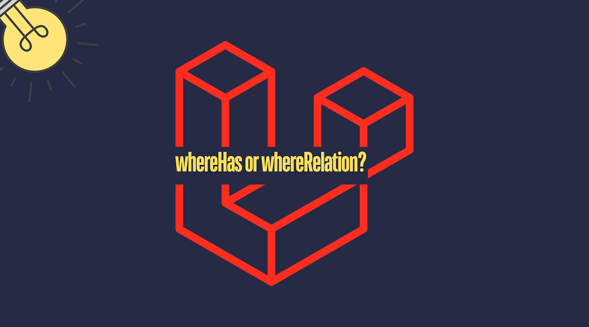 Laravel Tip: whereHas or whereRelation? | by Mohammad Moniruzzaman | Dev Genius