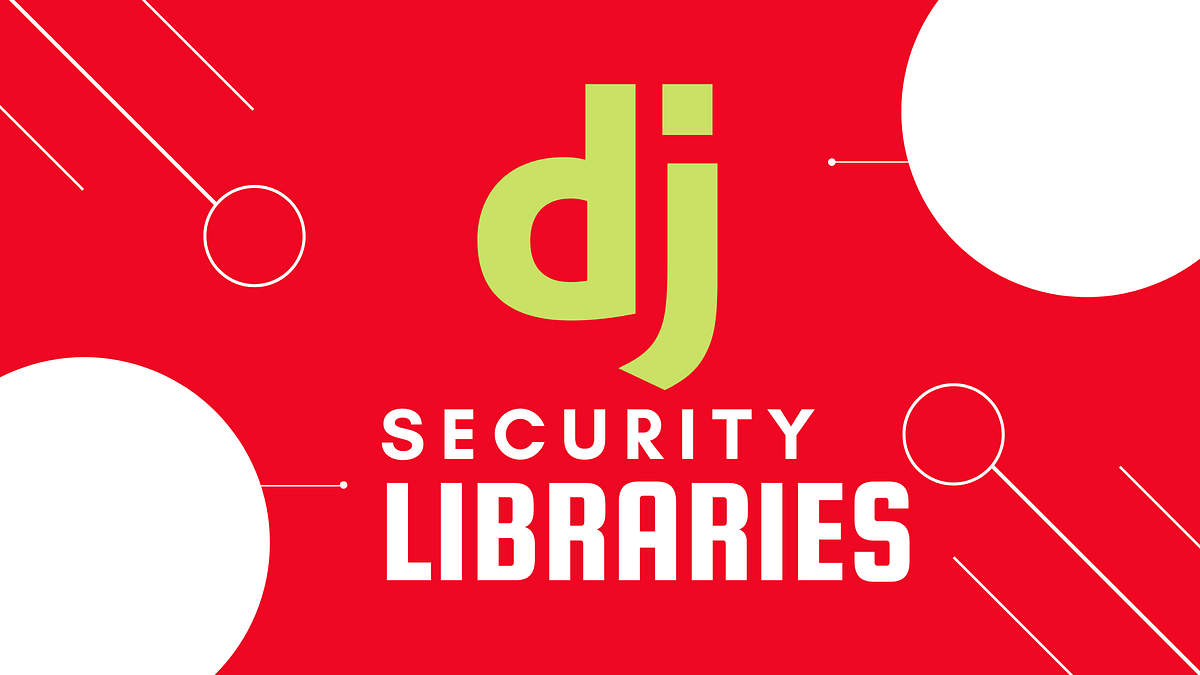Django Security Libraries. Django is a powerful web framework for… | by ...