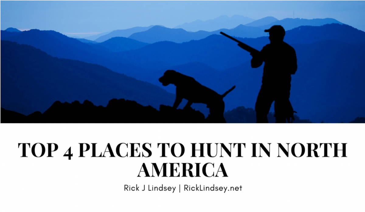 Top 4 Places To Hunt In North America | by Rick Lindsey | Medium