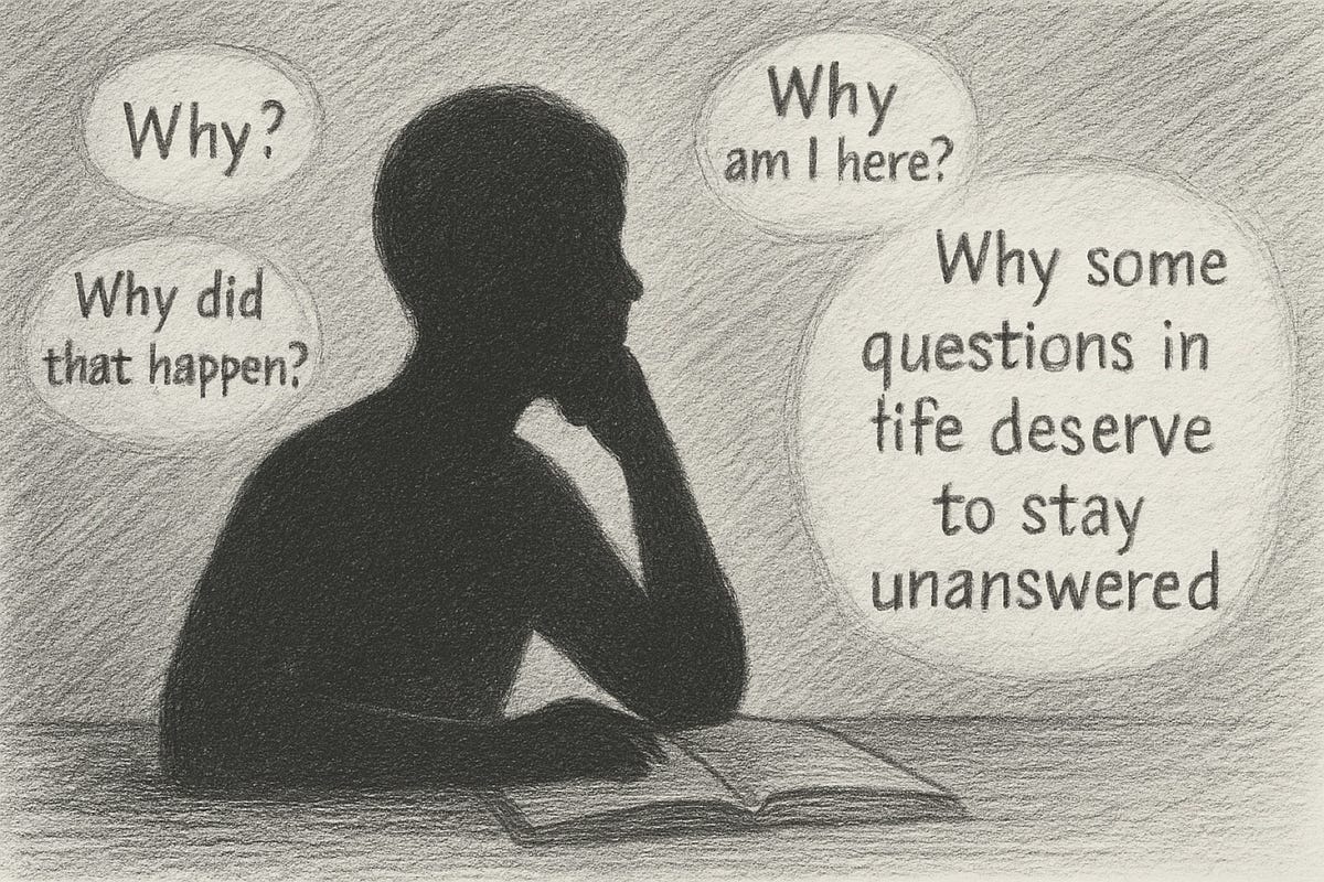 🧠 Why Some Questions in Life Deserve to Stay Unanswered | by RUDRA ...