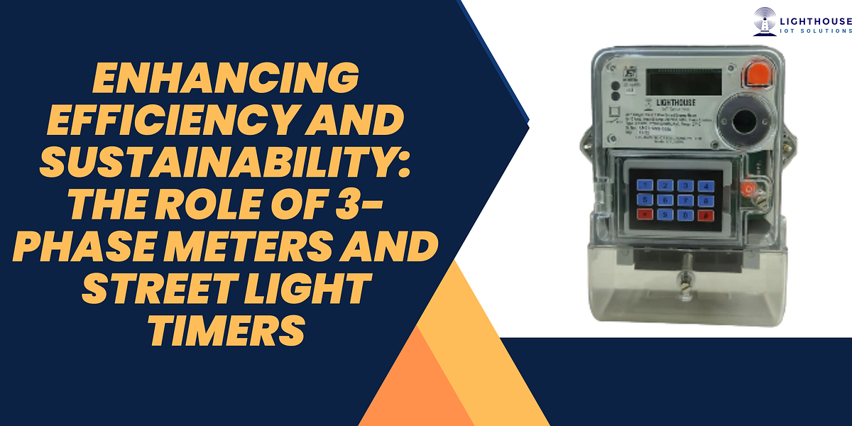 Enhancing Efficiency and Sustainability: The Role of 3-Phase Meters and Street Light Timers | by ...