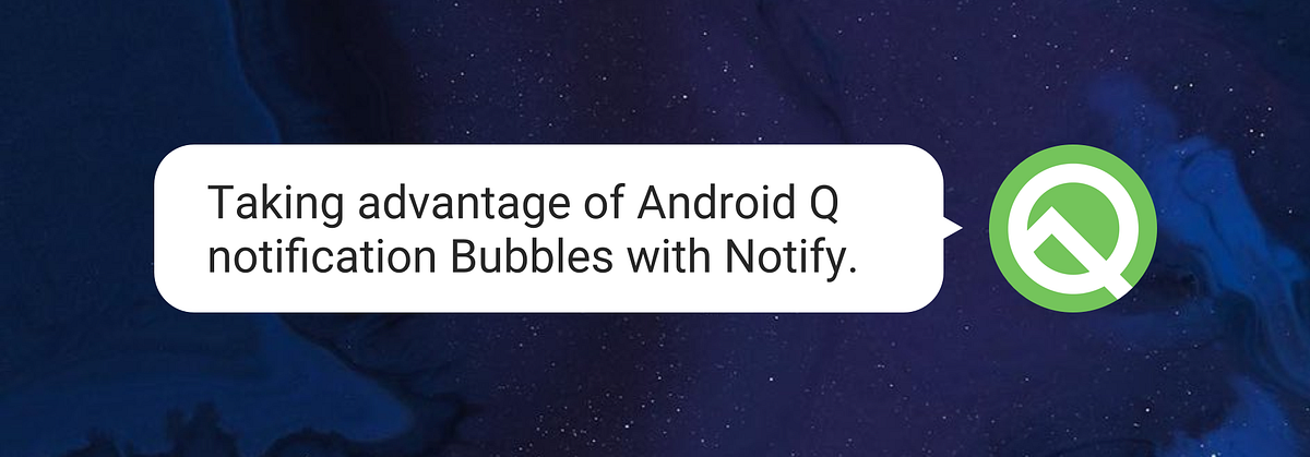 Integrating Android Q Notification Bubbles | by Karn Saheb | The ...