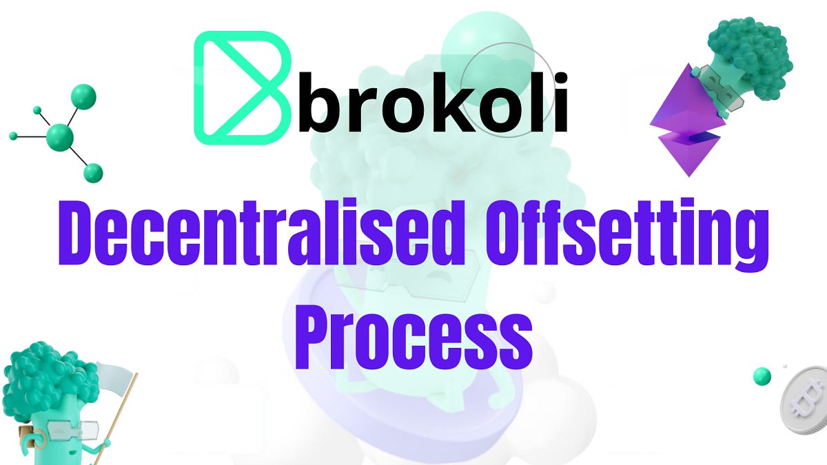 Brokoli’s Decentralised Offsetting Process | by Ruvini Uthpala | Medium