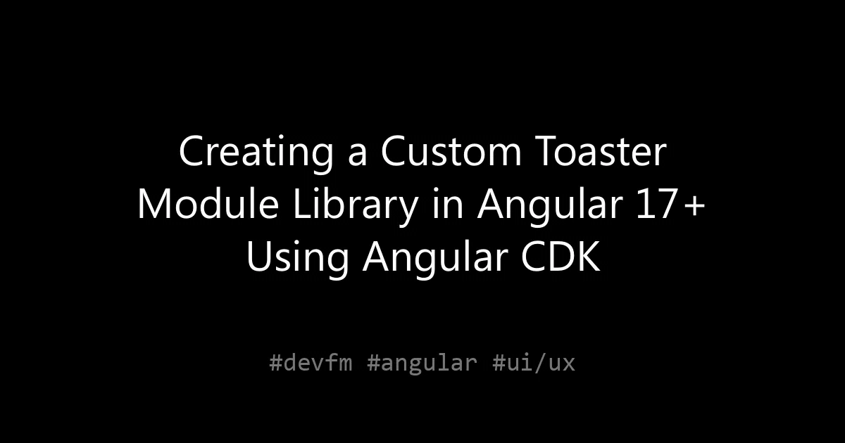 Create a Custom Toaster Component in Angular 17+ Using Angular CDK | by Marios Frixou | Medium
