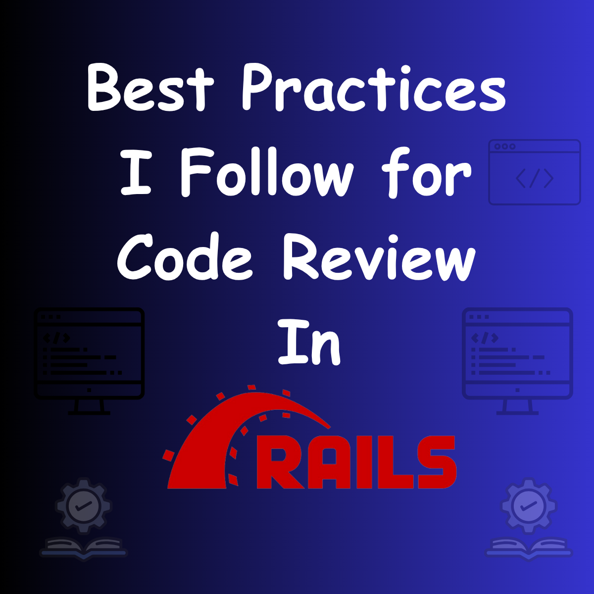 Best Practices I Follow for Code Review in Rails Projects | by Bhavesh Saluja | May, 2025 | Medium