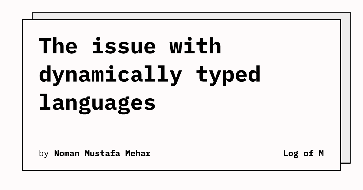 The Issue with Dynamically Typed Languages | by mnmustafa 1109 | Jan ...