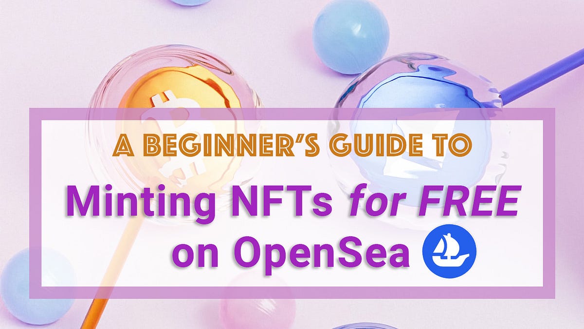 A Step-by-Step Guide to Minting NFTs for Free on OpenSea | GinAngieLa ...