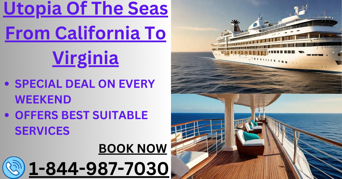 Utopia Of The Seas From California To Virginia 📞 1–844–987–7030. | by ...