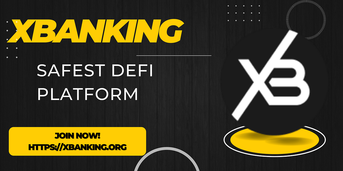XBANKING: The Safest DeFi Platform in the Market | by Mmenyeneabasipius | Jul, 2024 | Medium