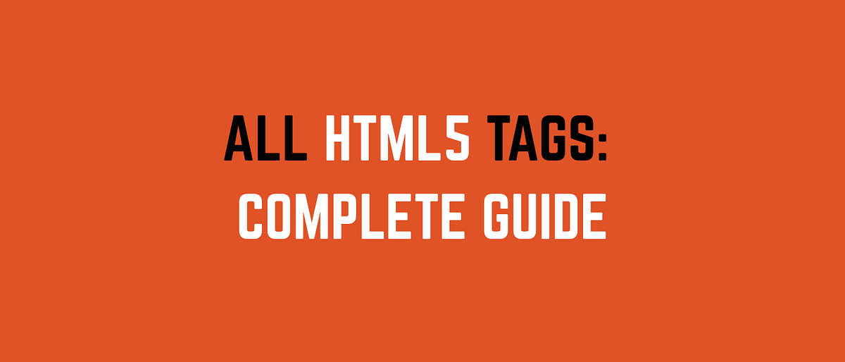All HTML5 Tags: The Complete Beginner’s Guide | by Gala | Sep, 2025 | Medium