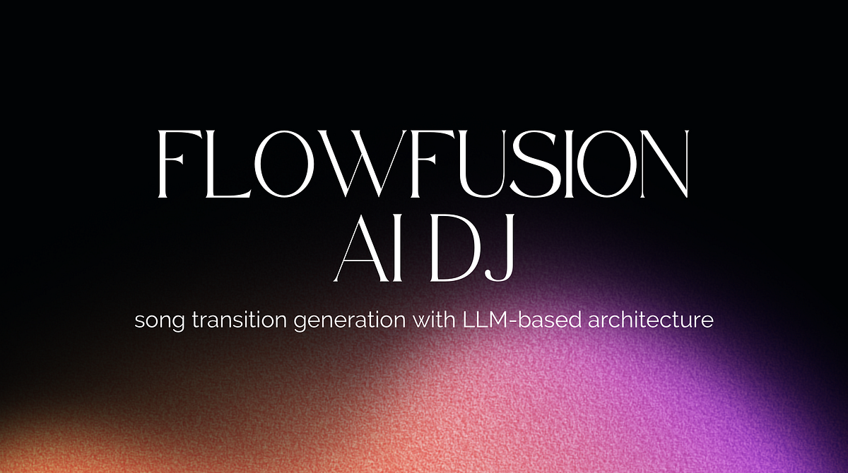 FlowFusion: Teaching AI to DJ Seamless Transitions Between Songs | by ...