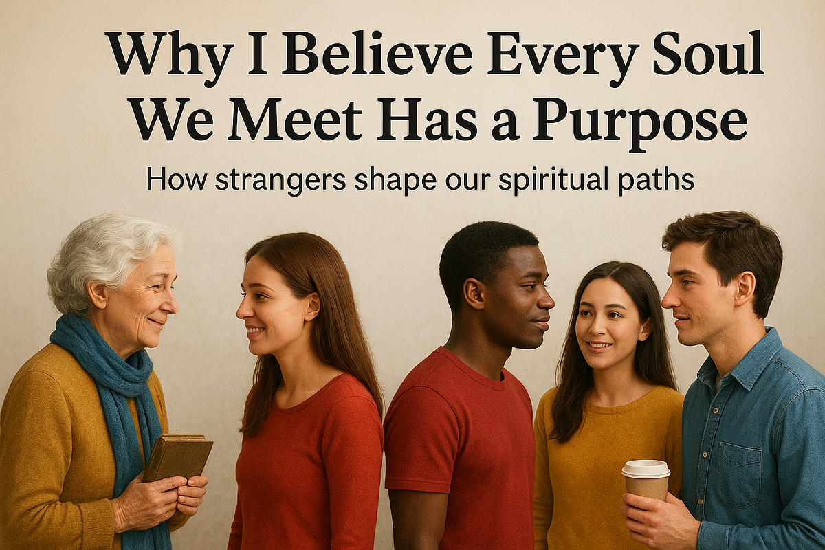 Why I Believe Every Soul We Meet Has a Purpose | by Mbotorjoy | Write ...