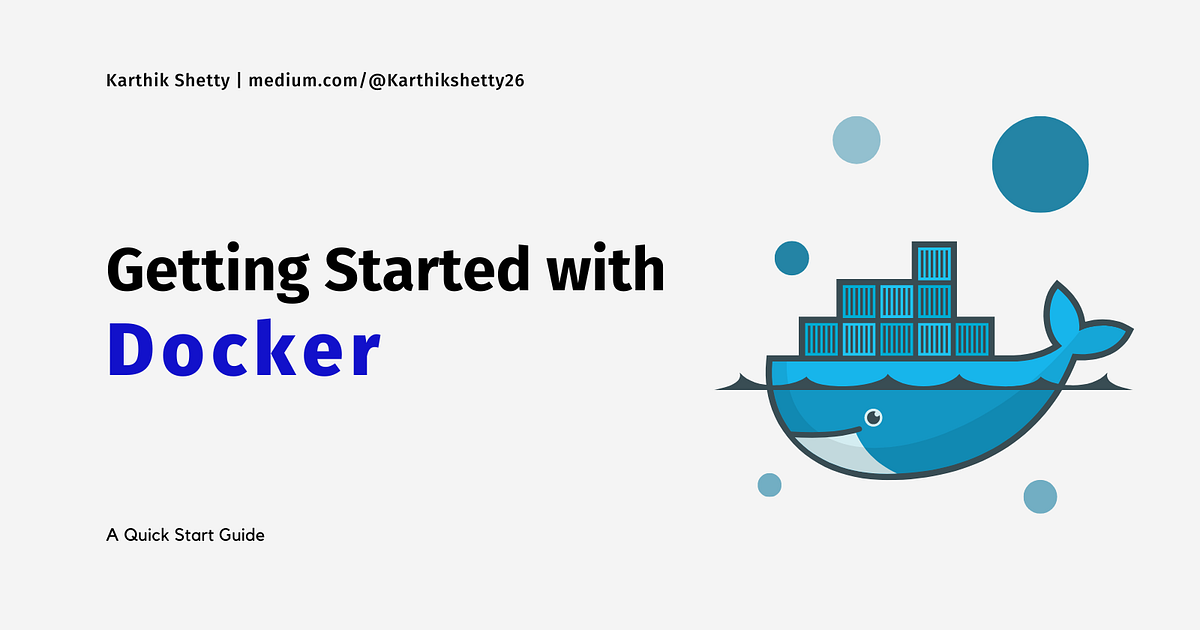 Getting Started with Docker. Docker Simplified: A Quick Start Guide | by Karthik Shetty | Medium