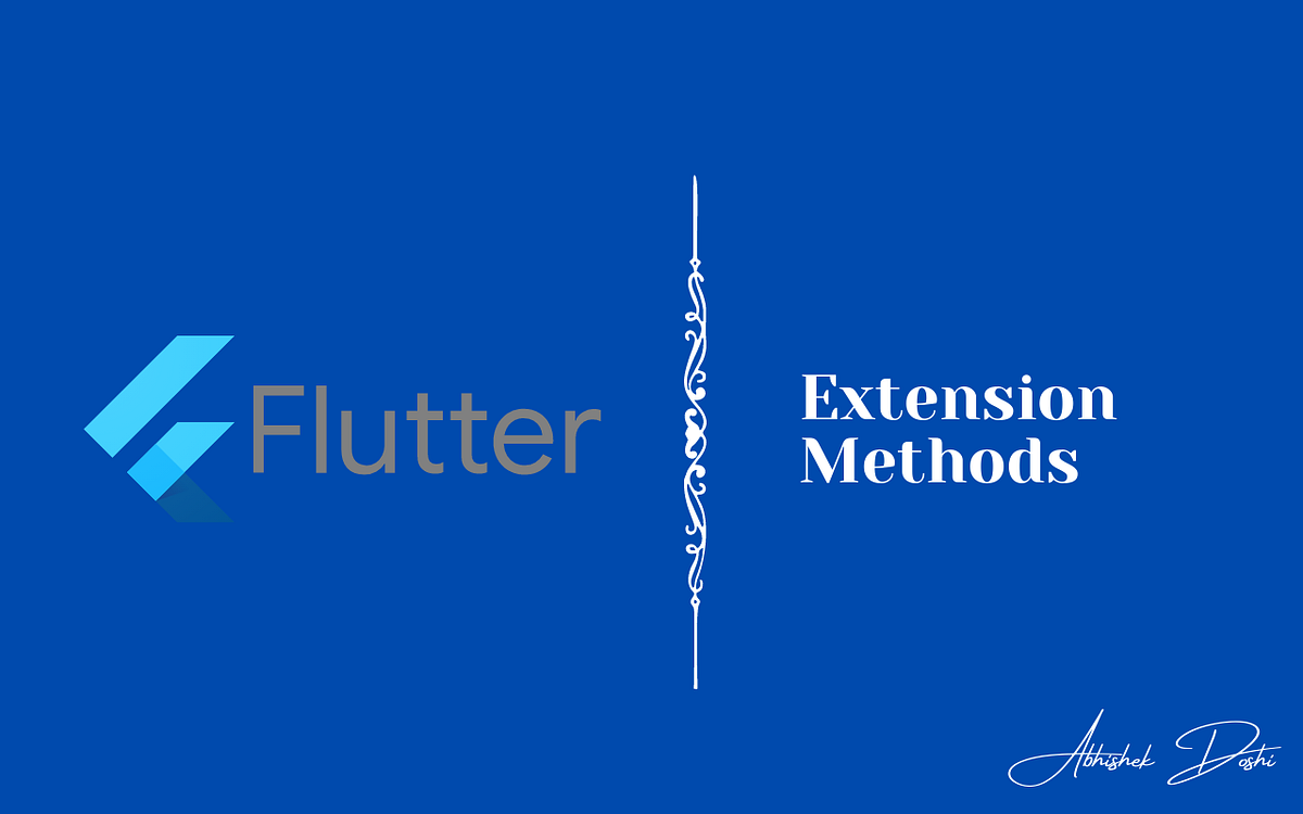 Extend your capabilities with Extension Methods — Flutter💙 | by Abhishek Doshi | Google ...