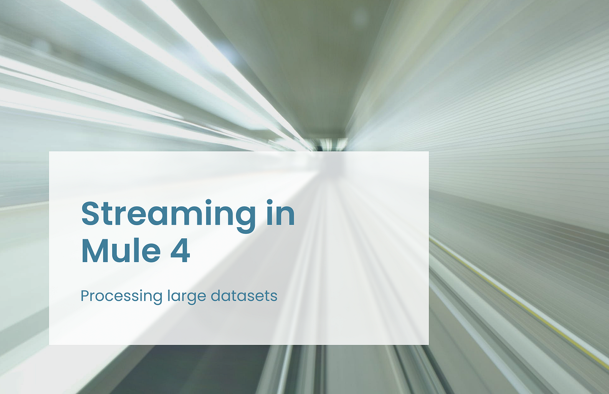 Streaming In Mule 4: Processing Large Data Sets | by Ishalveer Randhawa | Medium