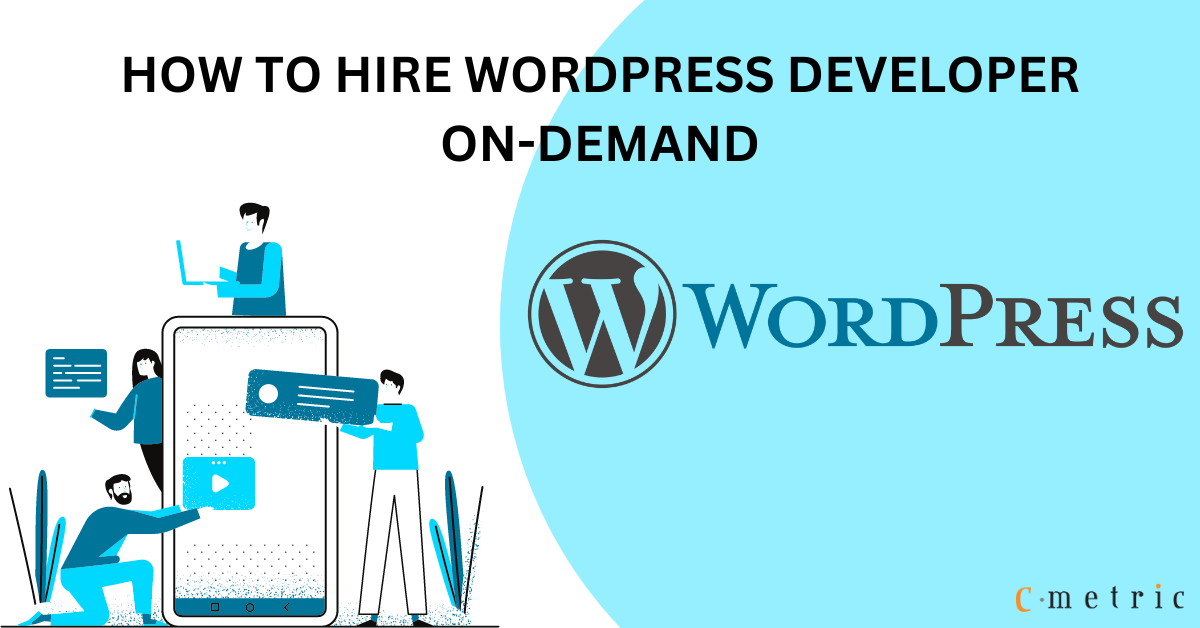 How to Hire WordPress Developer online On-Demand | C-Metric | by Emma Harris | Medium