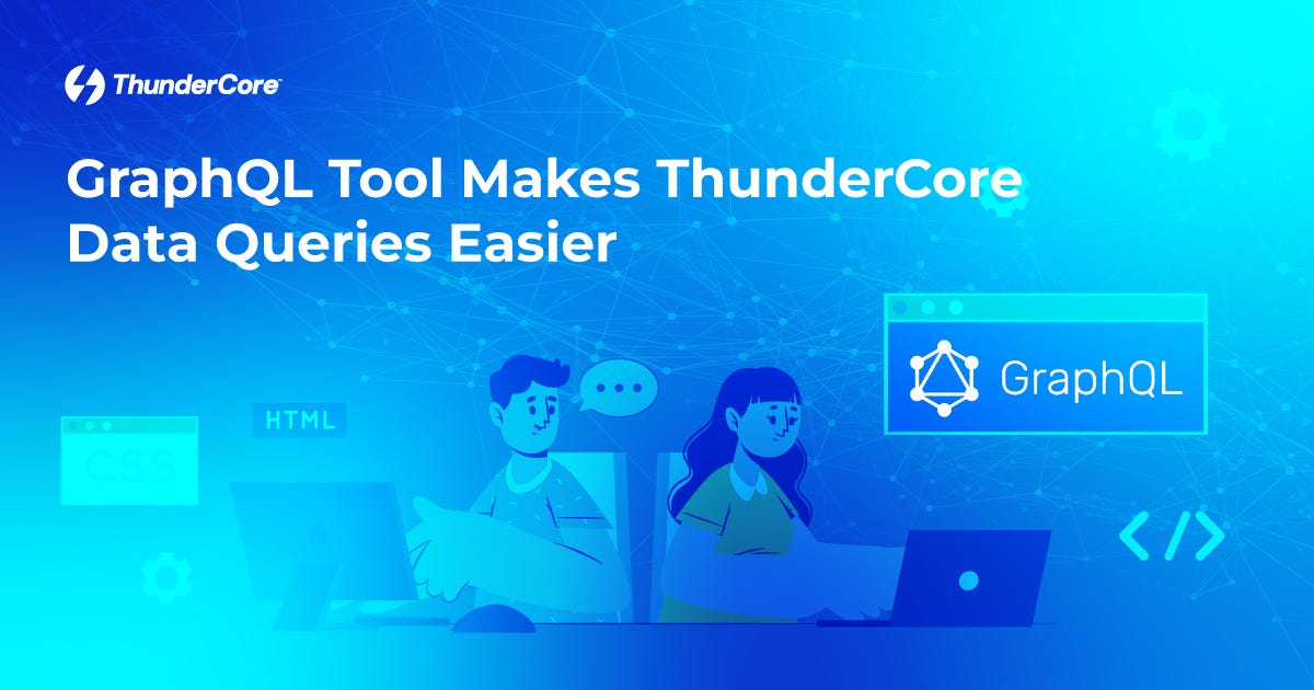 GraphQL Tool Makes ThunderCore Data Queries Easier | by ThunderCore Team | ThunderCore