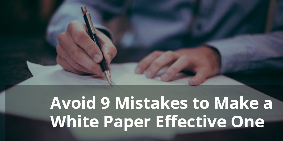 Avoid 9 Mistakes to Make a White Paper Effective One | by Shamima Akter ...