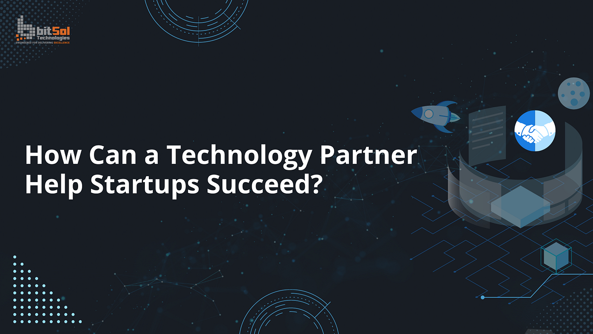How Can a Technology Partner Help Startups Succeed? | Medium