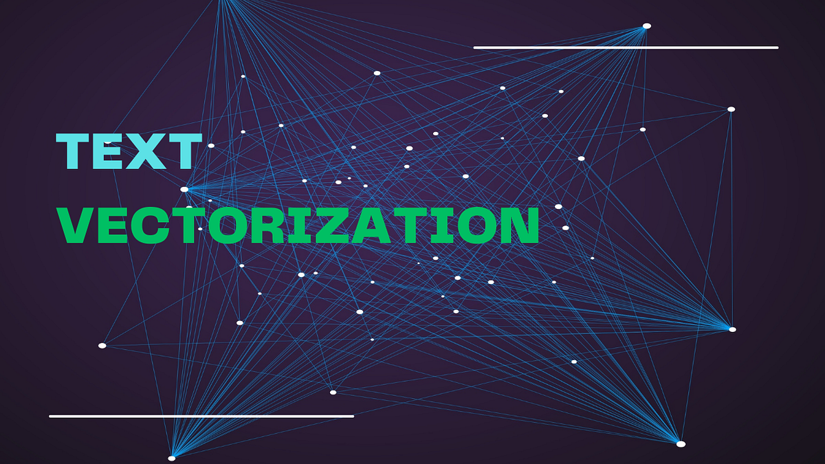 DATA PRE-PROCESSING -2 (TEXT VECTORIZATION-1) | by VIJAY RAGUL | Medium
