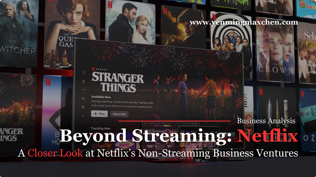 Beyond Streaming: Netflix. A Closer Look at Netflix’s… | by Yen-Ming ...