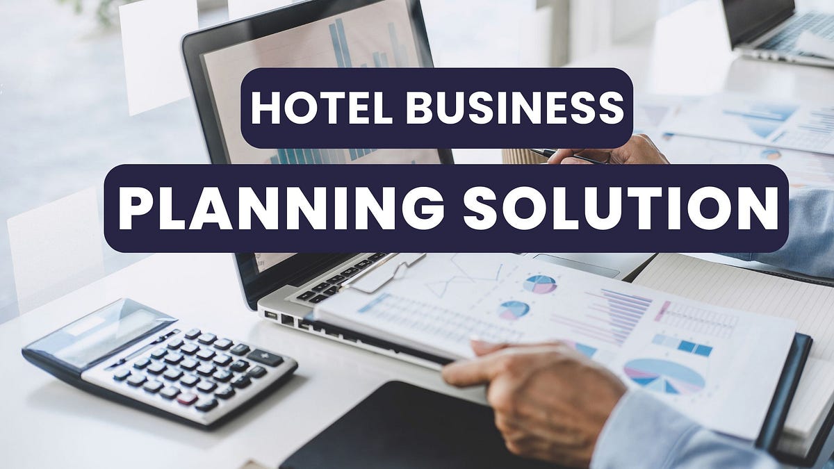 How to create a business plan for a hotel? | by PPN Solutions | Medium