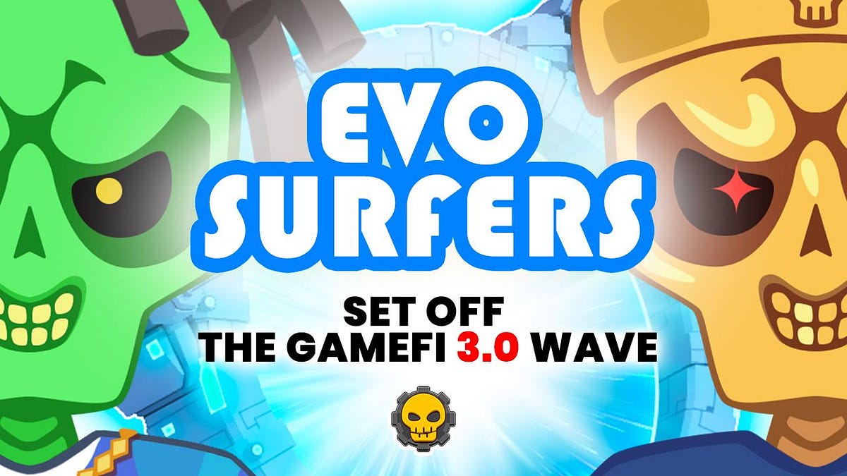 Evo Surfers set off the GameFi 3.0 revolution wave, or will it be the ...