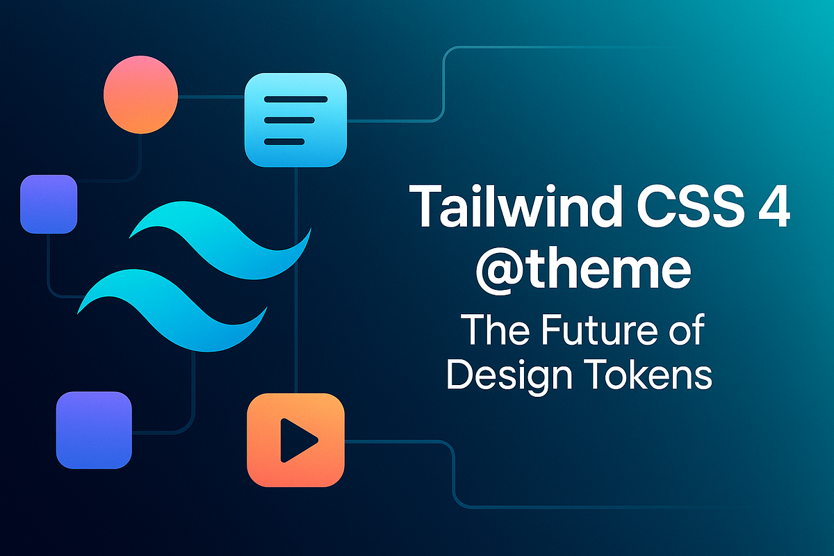 Tailwind CSS 4 @theme: The Future of Design Tokens (A 2025 Guide) | by Suresh Kumar Ariya Gowder ...
