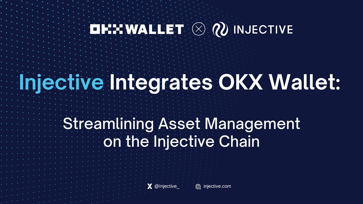 Injective Integrates OKX Wallet: Streamlining Asset Management on the ...