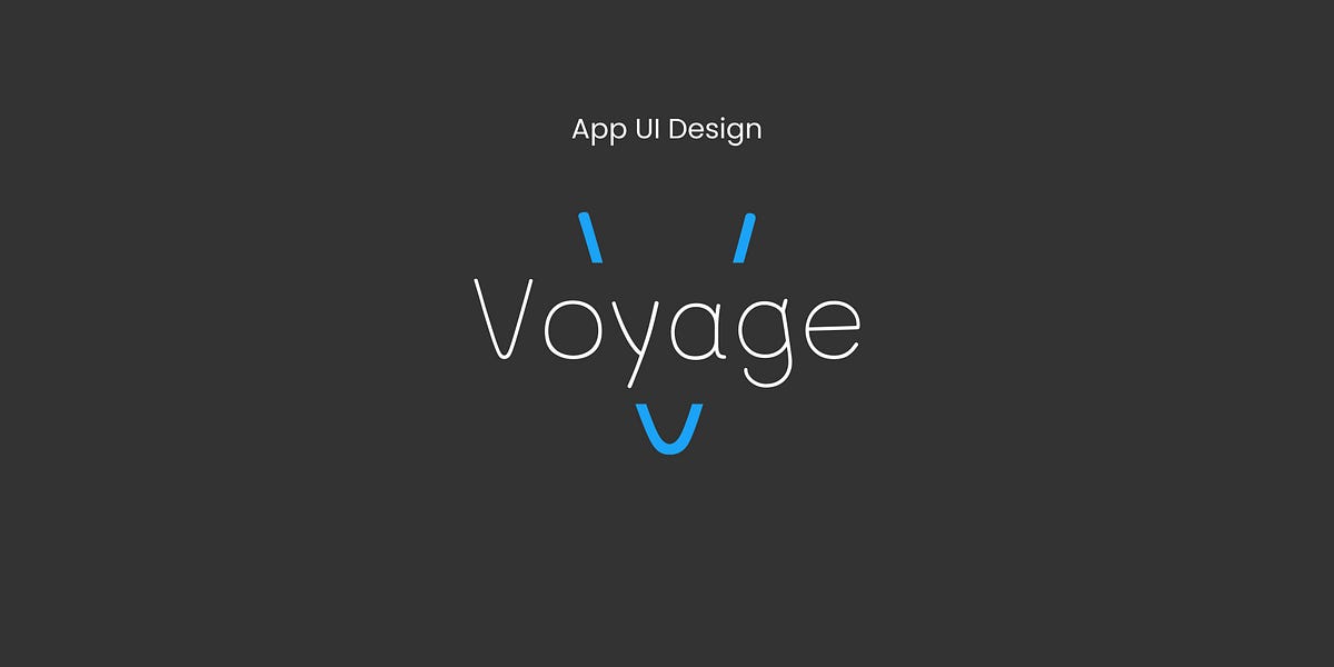 Voyage: Travel App Case Study. Voyage -Travel Application, complete ...