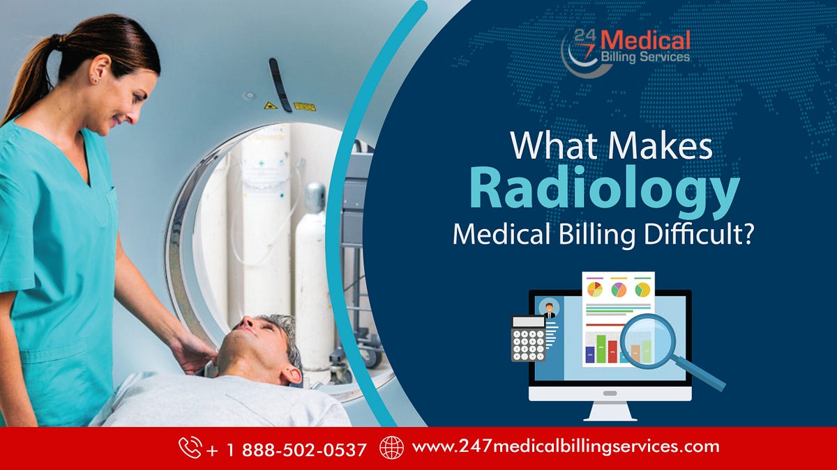What Makes Radiology Medical Billing Difficult? — 24/7 Medical Billing ...