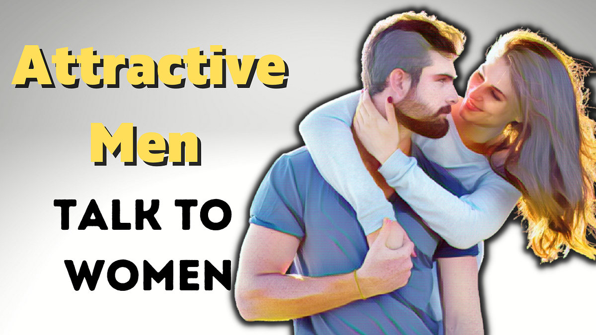 How Attractive Men Talk To Women. Are you struggling to talk to women ...