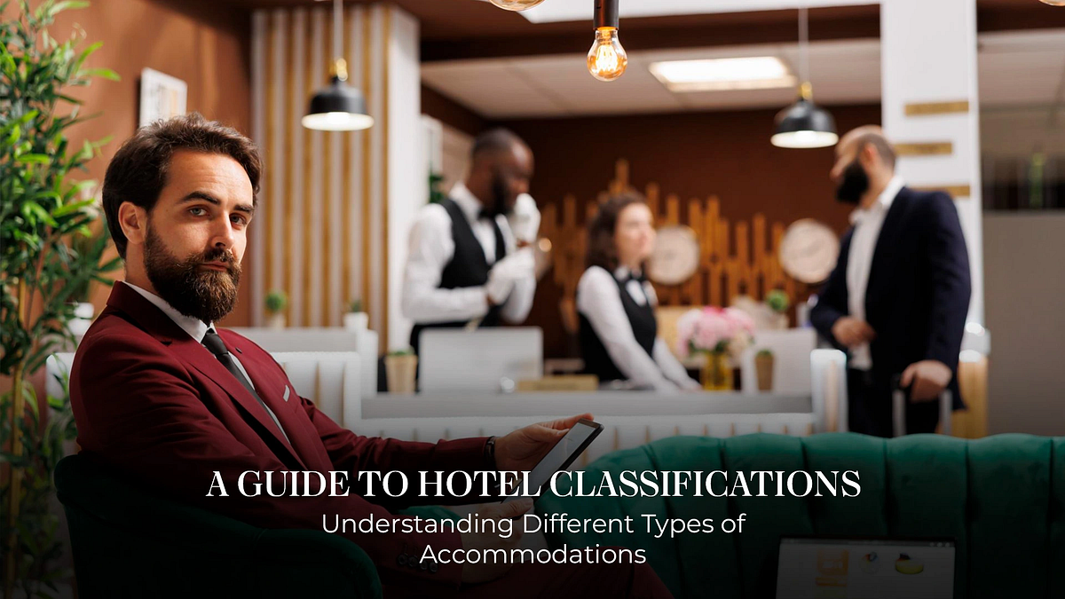 A Guide to Hotel Classifications: Understanding Different Types of ...