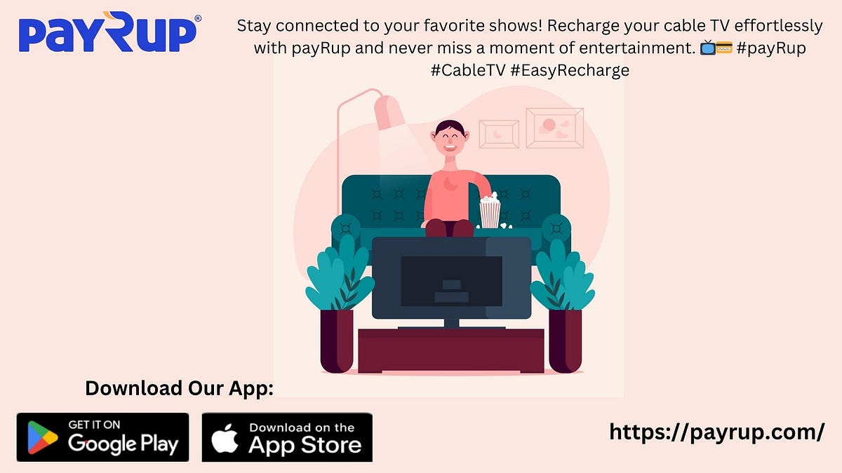 Cable tv rechargeRecharge Your Cable TV in Seconds with payRup | by sunita halagatti | Jul, 2024 ...