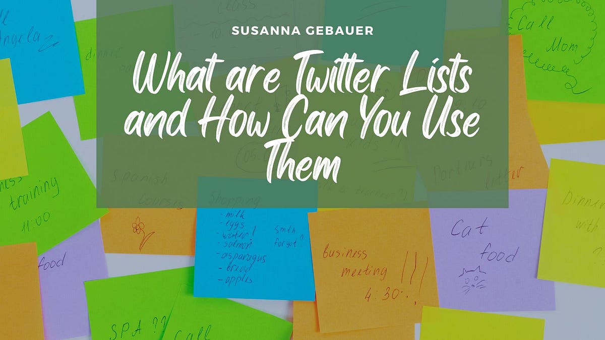 What are Twitter Lists and How Can You Use Them | by Susanna Gebauer | Medium